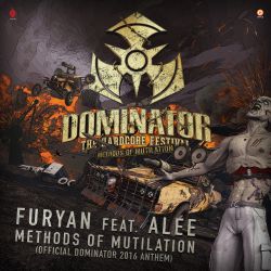 Methods of Mutilation (Official Dominator 2016 Anthem) (Original Mix) - Furyan featuring Alee ...