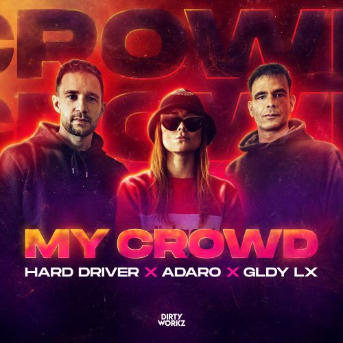 My Crowd (Extended Mix) - Hard Driver, Adaro and GLDY LX | Hardstyle.com
